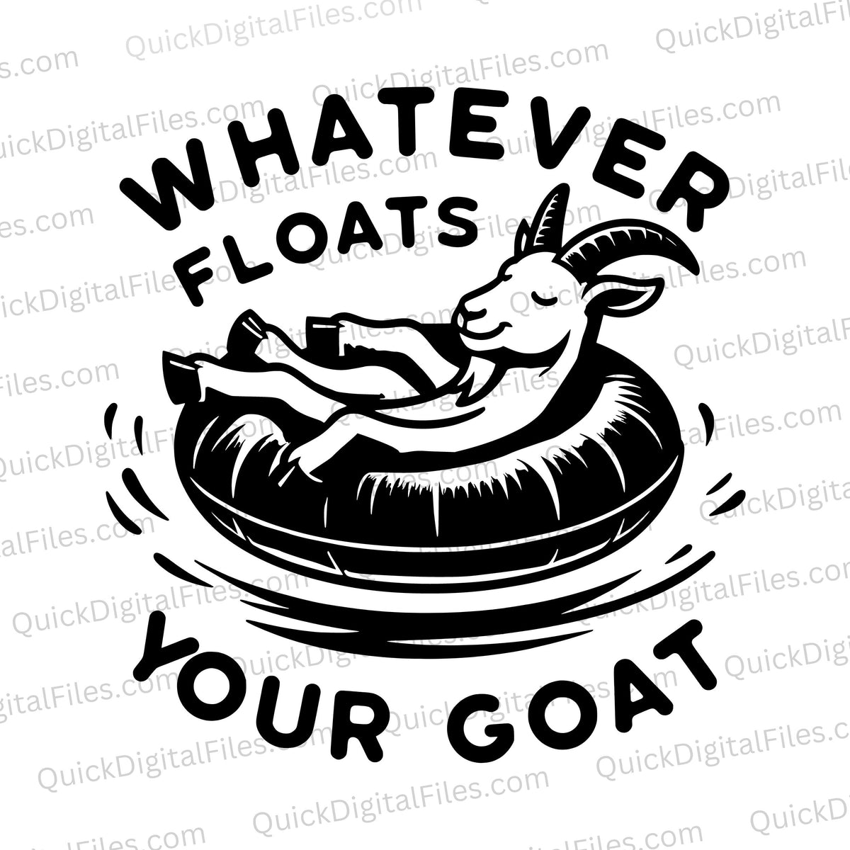 "Whatever Floats Your Goat" SVG: Summer Fun Design – Quick Digital Files