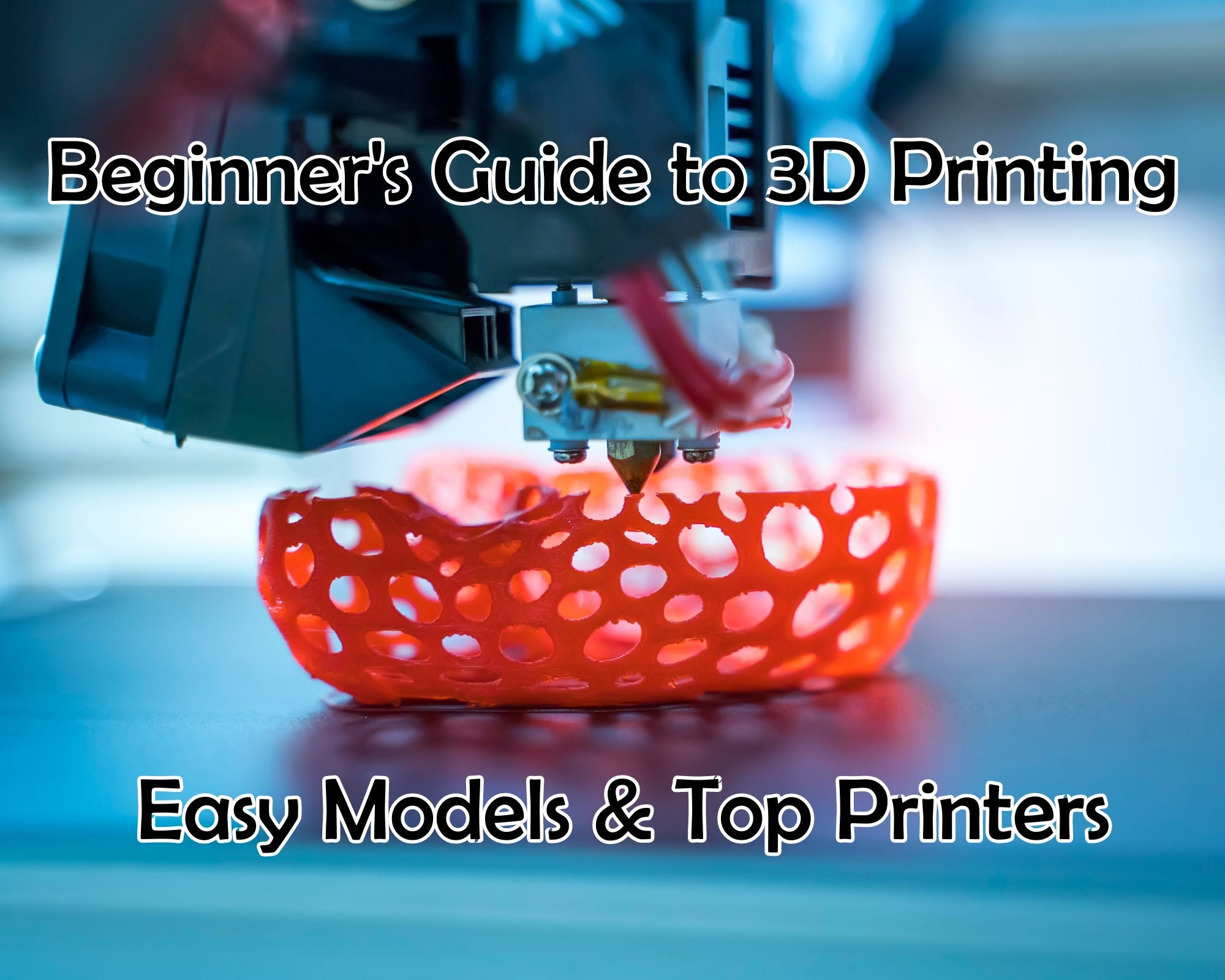 Beginner's Guide to 3D Printing: Easy Models & Top Printers – Quick ...
