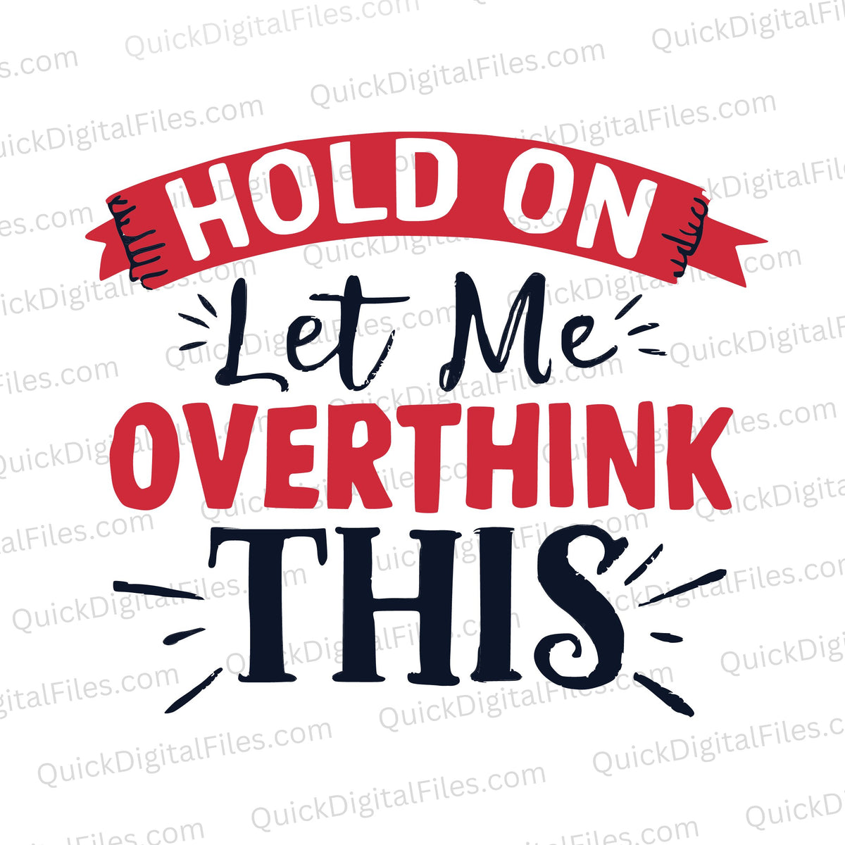 Hold On, Let Me Overthink This SVG & PNG: Embrace the Overthinker ...