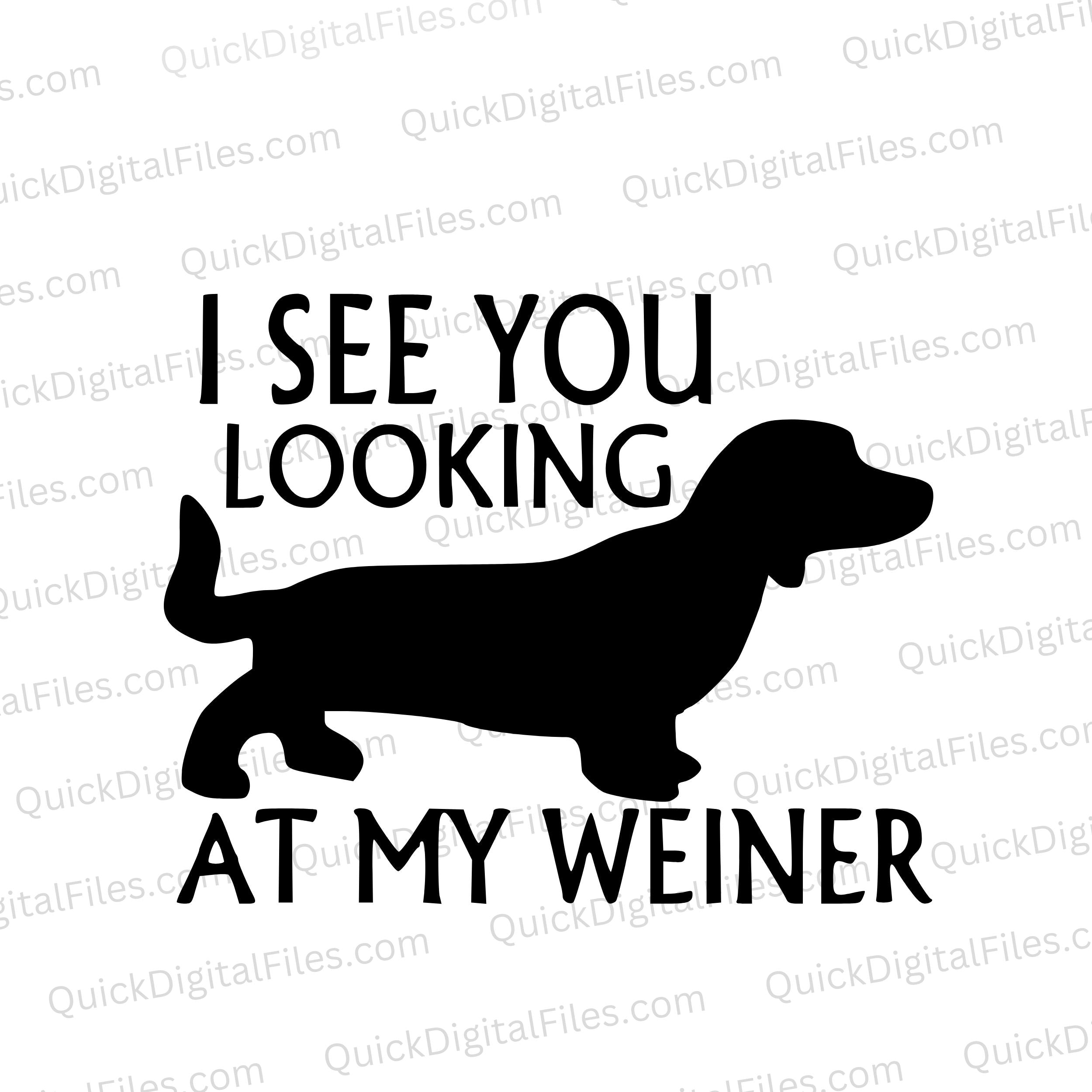 I See You Looking at My Weiner" SVG - Weiner Dog Funny Silhouette ...