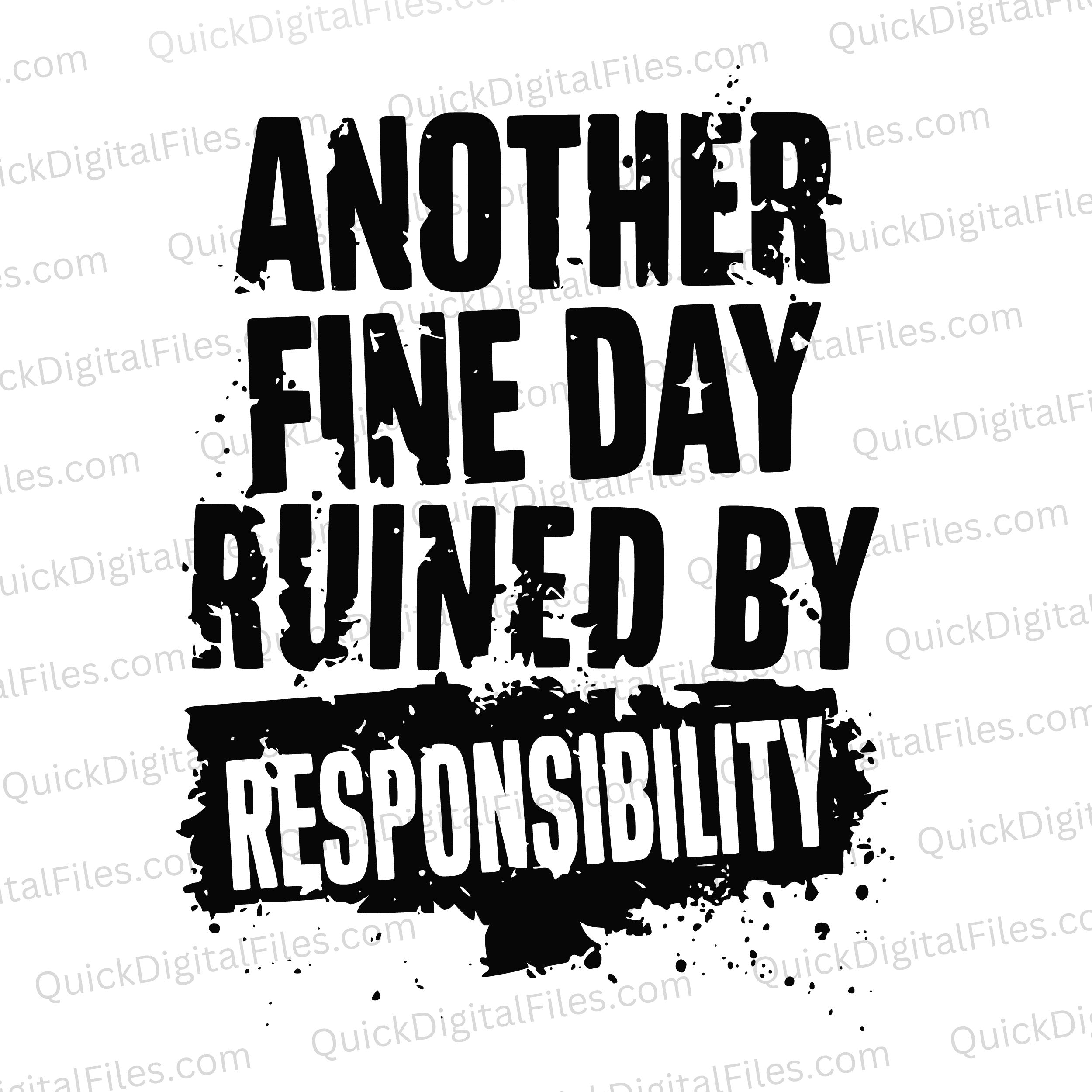 Another Fine Day Ruined by Responsibility Sarcastic T-Shirt Design ...