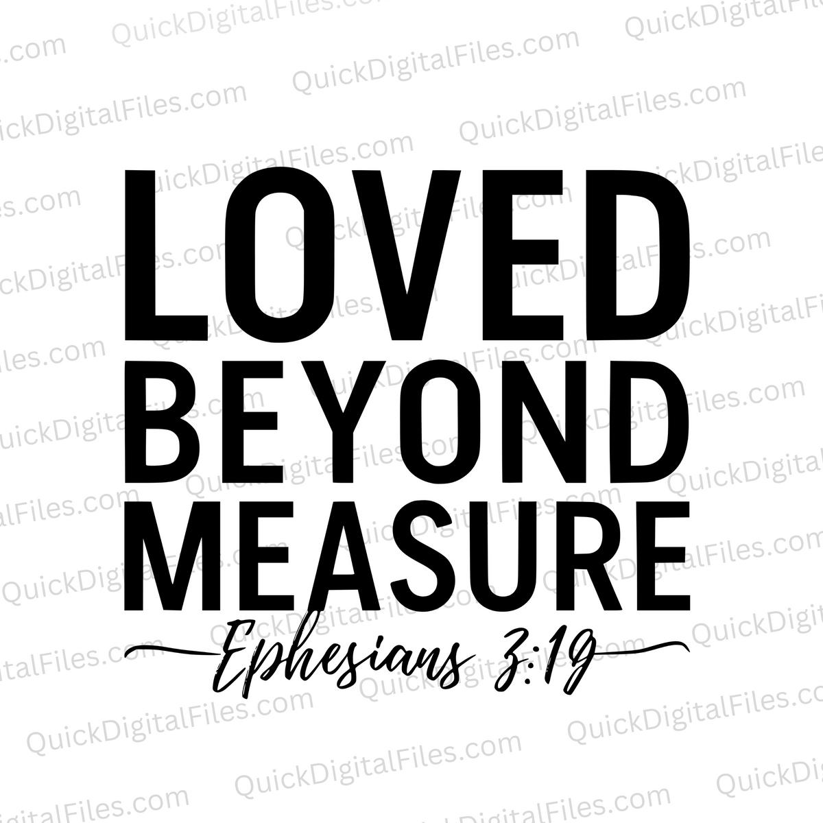 Loved Beyond Measure - Inspiring Text Graphic – Quick Digital Files