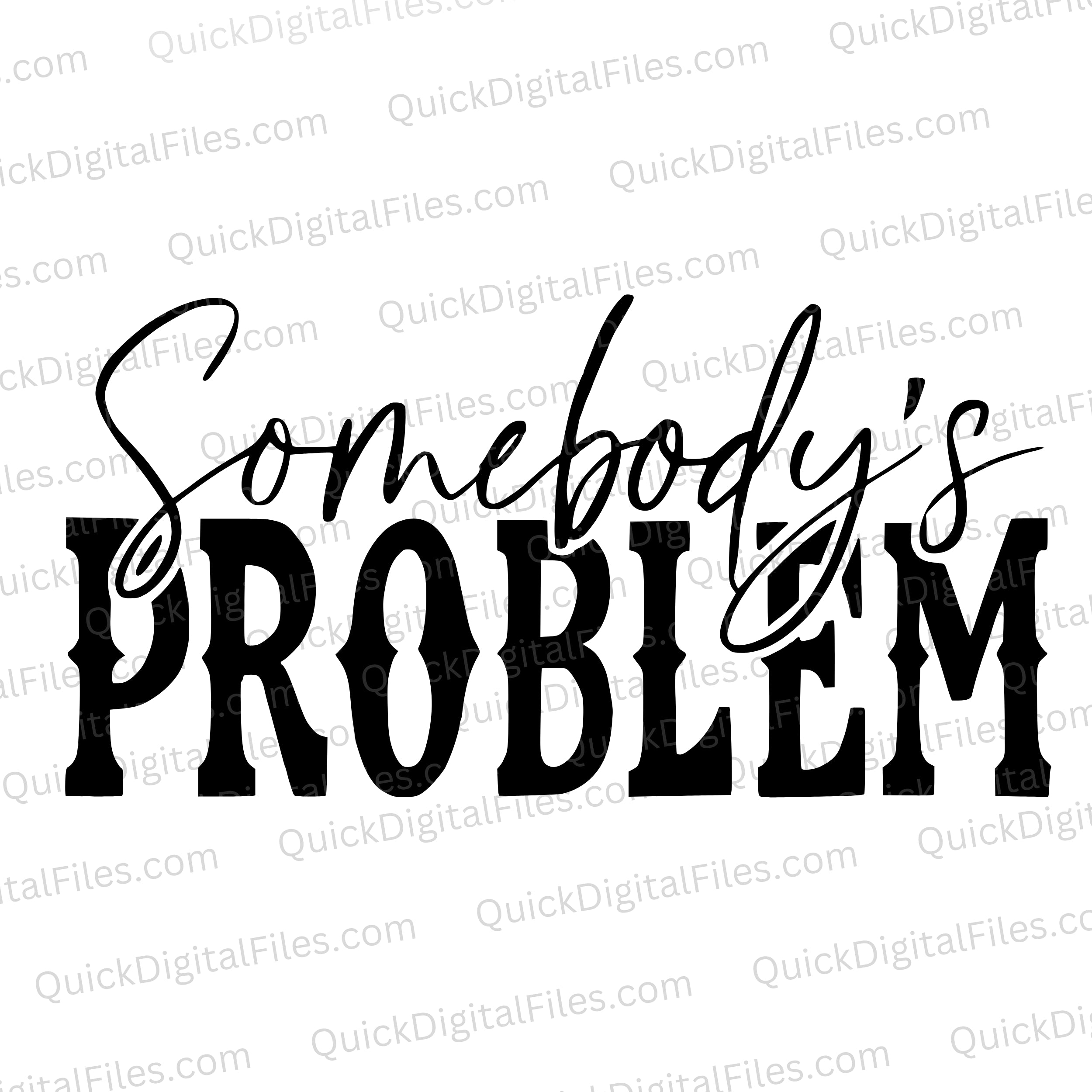 Somebody's Problem SVG - Bold and Playful Text Design – Quick Digital Files