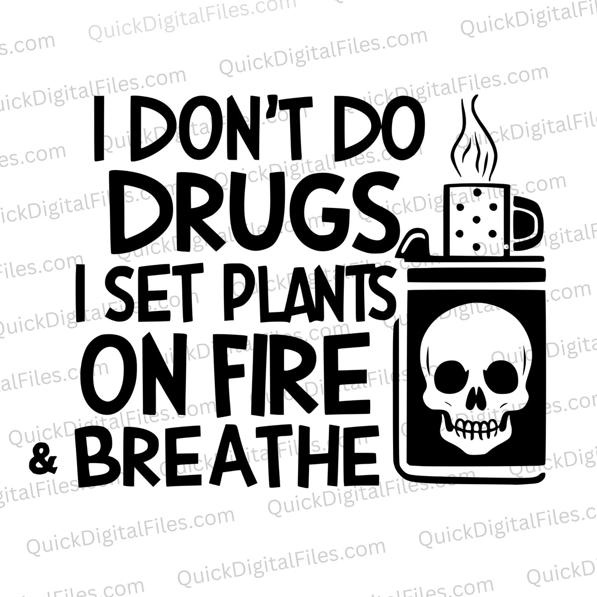 I Don't Do Drugs, I Set Plants on Fire and Breathe - Cannabis SVG Art ...