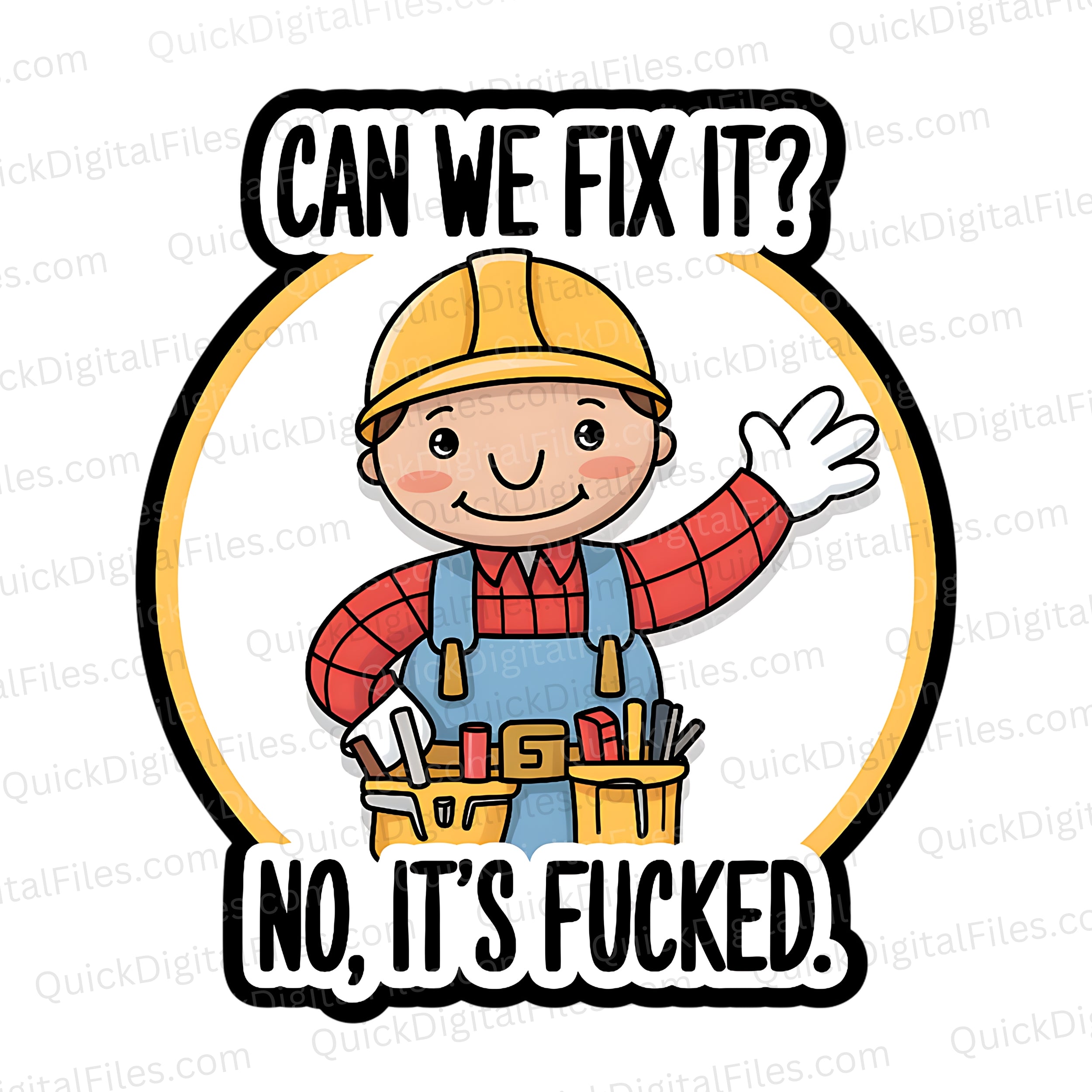 Can We Fix It? No, It’s Fucked PNG | Funny Adult Construction Graphic ...